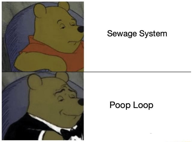 Sewage System Poop Loop - iFunny