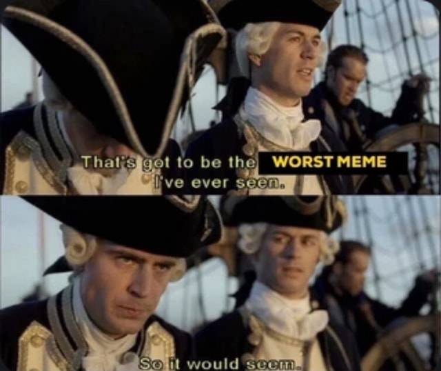 Tha to be WORST MEME ve ever I - iFunny