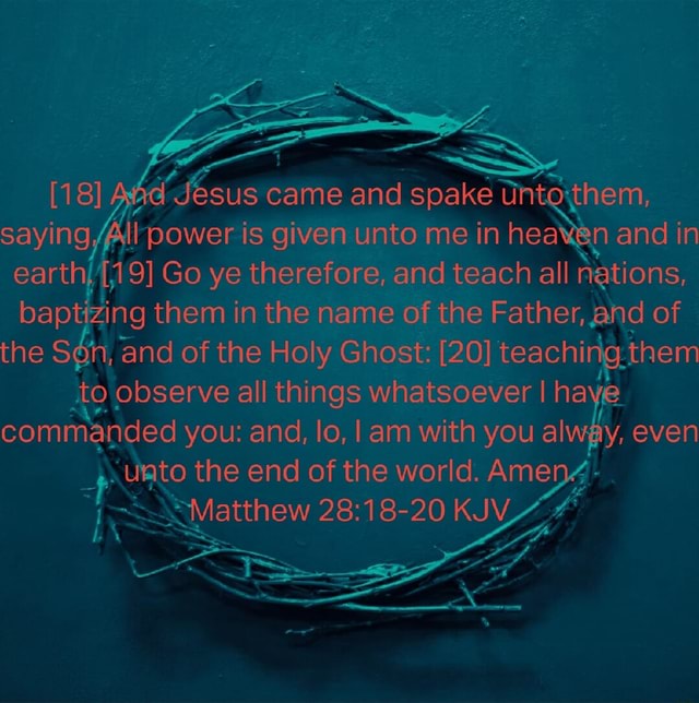 Jesus came and spake unto them, saying /Al power is given unto me in ...