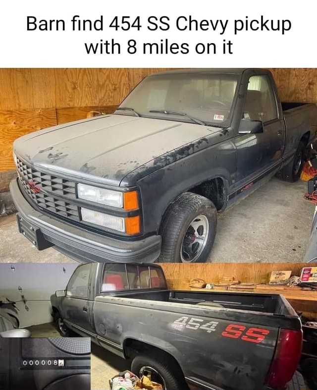 Barn find 454 SS Chevy pickup with 8 miles on it - iFunny