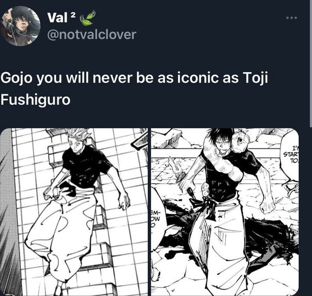 Val @notva lover conic as Toji Gojo you will never be as Fushiguro - iFunny