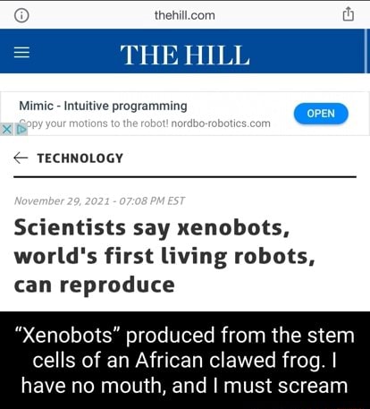 HE HILL Mimic - Intuitive programming TECHNOLOGY Scientists say xenobots, world's first living ...