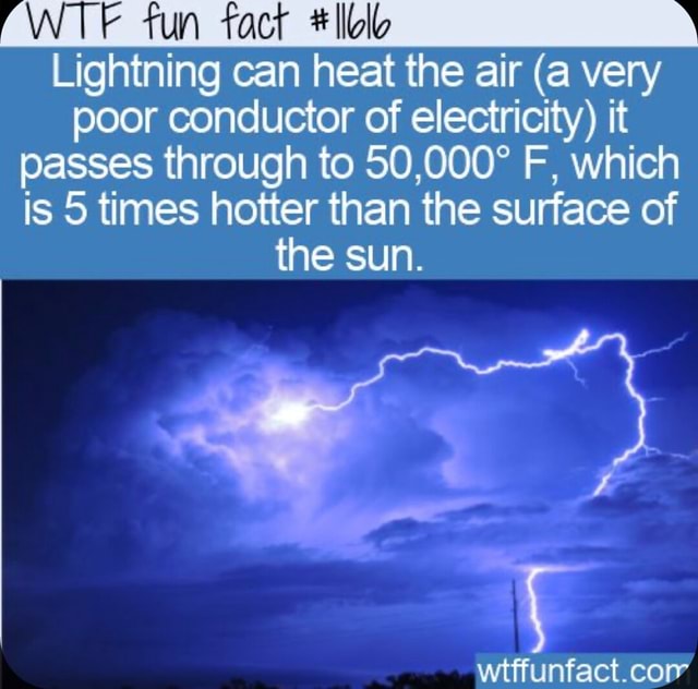 Tun fact #llolo Lightning can heat the air (a very poor conductor of ...