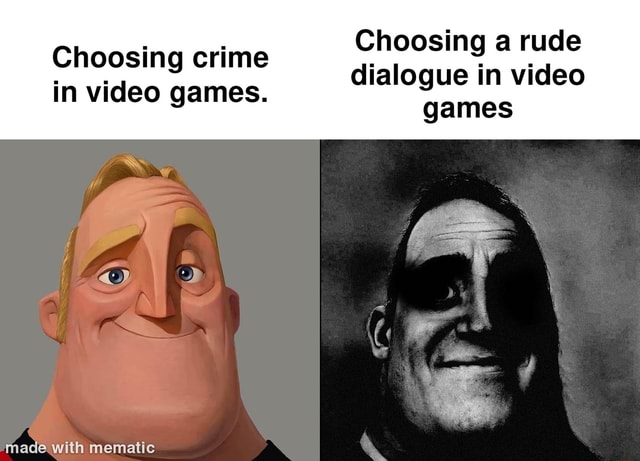 Choosing a rude dialogue in video games Choosing crime in video games ...