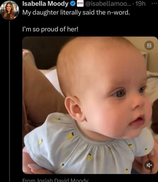 Isabella Moody @ @isabellamoo...- My daughter literally said the n-word ...