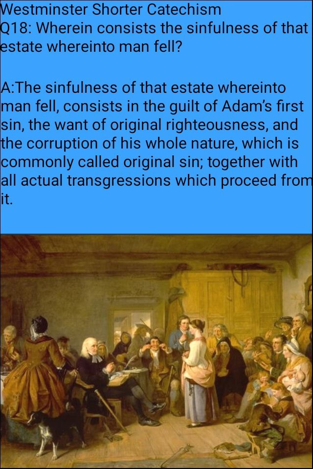 Westminster Shorter Catechism Wherein consists the sinfulness of that ...