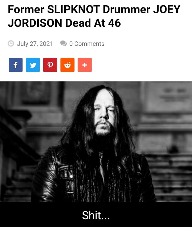 Former SLIPKNOT Drummer JOEY JORDISON Dead At 46 July 27, 2021 0 ...