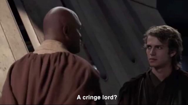 A cringe lord? - iFunny