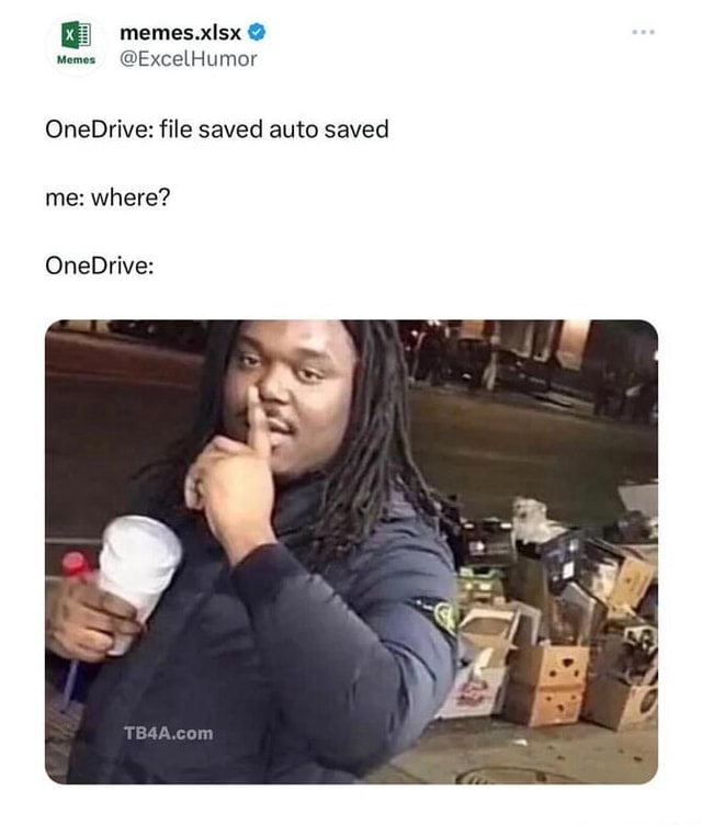 Memes.xlsx @ memes @ExcelHumor OneDrive: file saved auto saved me ...