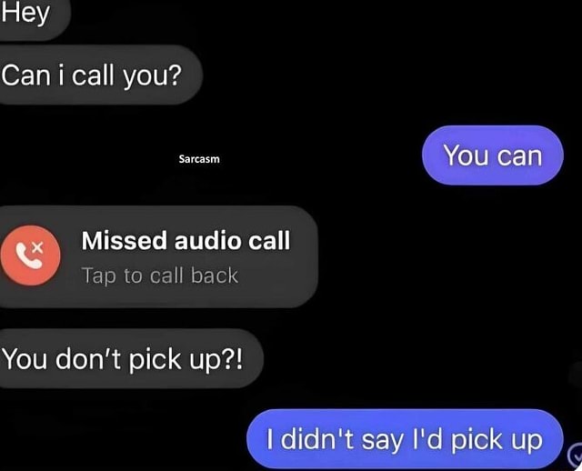 Hey Can i call you? You can Sarcasm Missed audio call Tap to call back ...