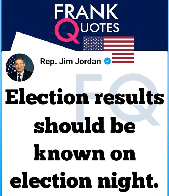 Rep. Jim Jordan Election results should be known on election night ...