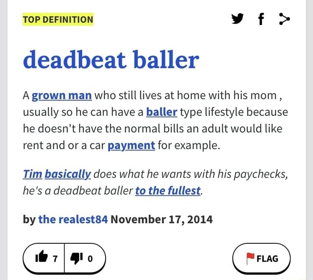 TOP DEFINITION vf > deadbeat baller A grown man who still lives at home ...