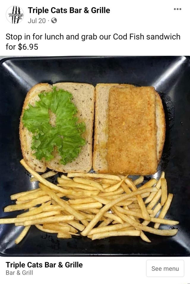 Triple Cats Bar & Grille Jul 20 Stop in for lunch and grab our Cod Fish ...