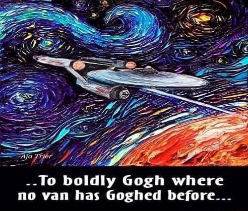 --To boldly Gogh where no van has Gog before... - iFunny