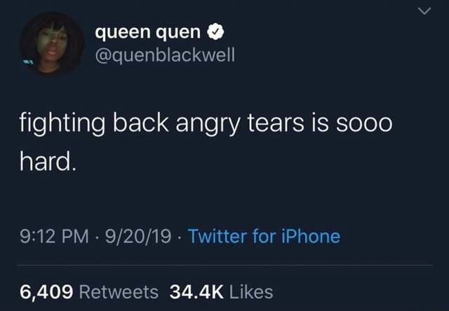Fighting back angry tears is 3000 hard. 9212 PM - 9/20/19 - Twitter for ...