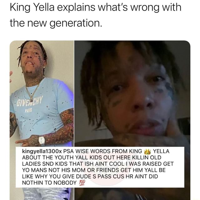 King Yella explains what's wrong with the new generation ...