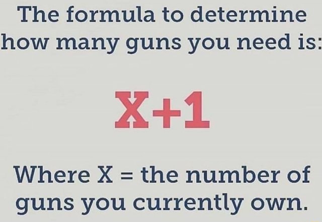 The formula to determine how many guns you need is: Where X = the ...