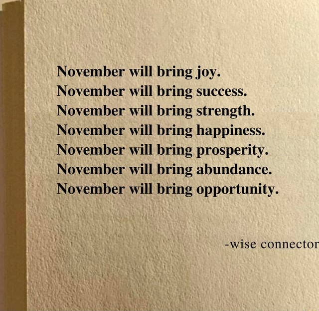 November will bring joy. November will bring success. November will ...