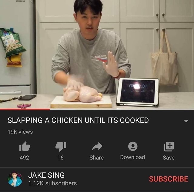 SLAPPING A CHICKEN UNTIL ITS COOKED 19K views - iFunny