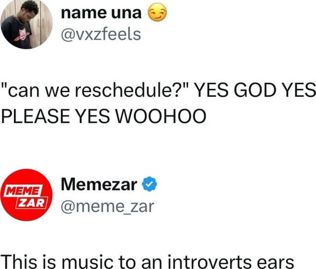 Nameuna @vxzfeels "can we reschedule?" YES GOD YES PLEASE YES WOOHOO ...