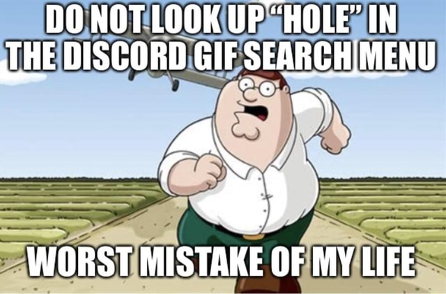 DO NOT LOOK UP "HOLE' IN THE DISCORD GIF SEARCHIMENU WORST MISTAKE OF ...