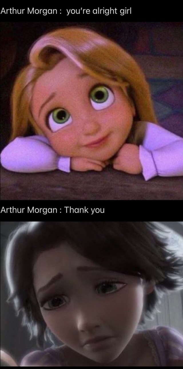 Arthur Morgan: you're alright girl Arthur Morgan : Thank you wee - iFunny