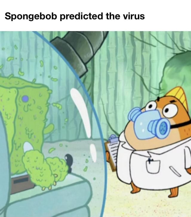 Spongebob predicted the virus - iFunny