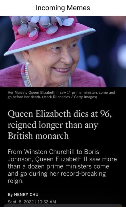 Incoming Memes Her Majesty Queen Elizabeth Il saw 14 prime ministers ...