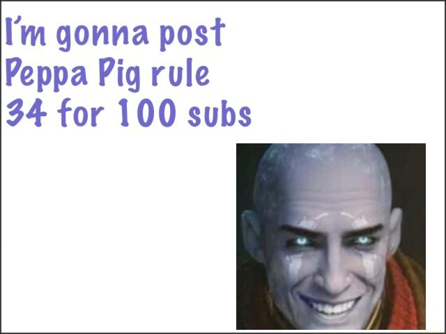 I'm gonna post Peppa Pig rule 34- for 100 subs - iFunny