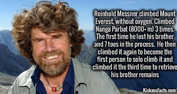 Reinhold Messner climbed Mount Everest, without oxygen. Climbed Nanga ...