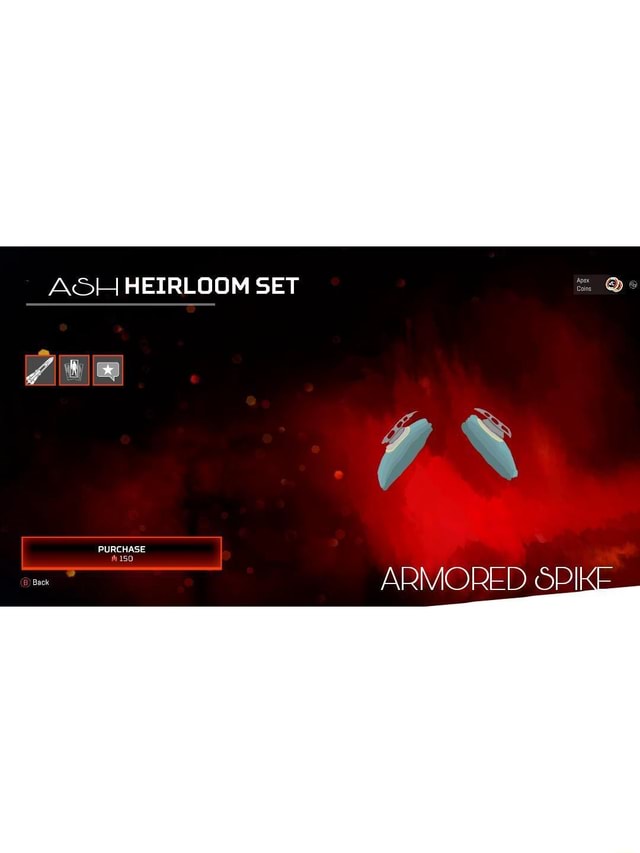 ASH HEIRLOOM SET PURCHASE ARMORED SPIKE - iFunny