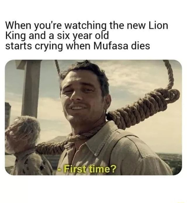 When you're watching the new Lion King and a six year old starts crying ...