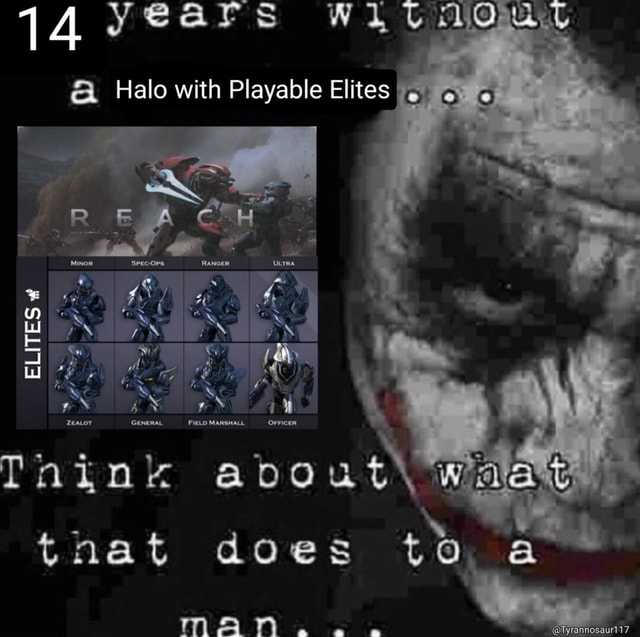 14 Fears WAL Halo with Playable Elites @ ELITES Thing avowt, tnat does ...