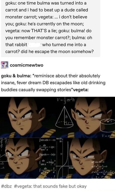 Goku: one time bulma was turned into a carrot and i had to beat up a ...