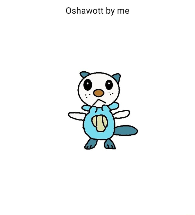 Oshawott by me - iFunny