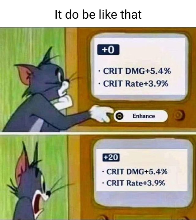 It do be like that CRIT CRIT +20 CRIT CRIT - iFunny
