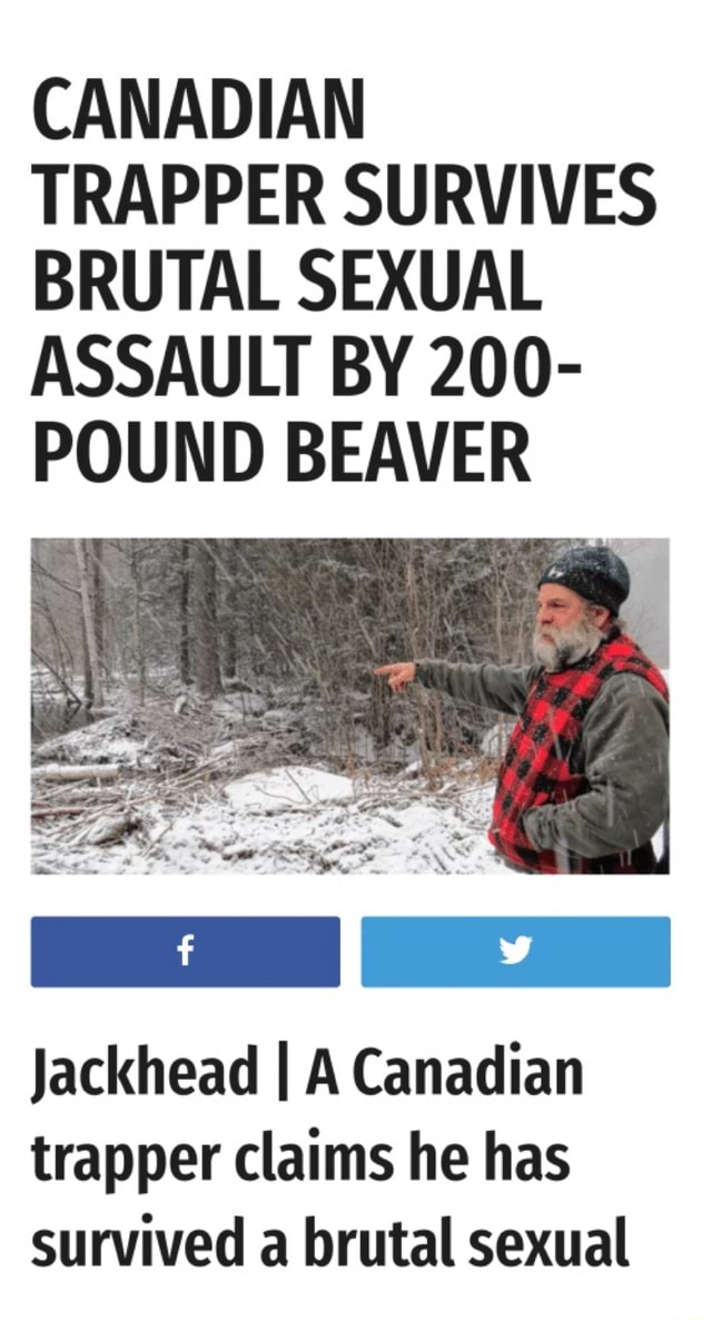CANADIAN TRAPPER SURVIVES BRUTAL SEXUAL ASSAULT BY 200- POUND BEAVER om ...