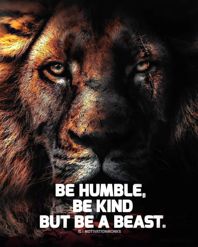 BE HUMBLE BE KIND BUT BE A BEAS? MOTIVATIONMONKS - America’s best pics ...