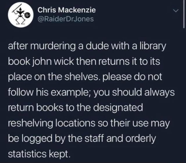 After murdering a dude with a library book john wick then returns it to ...