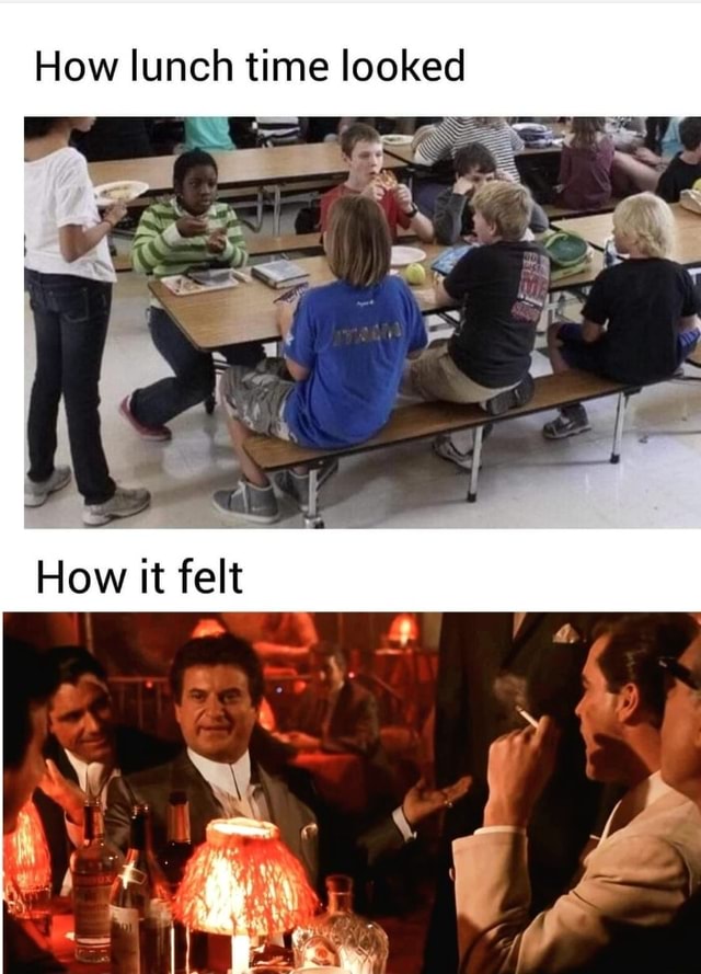 How lunch time looked How it felt - iFunny