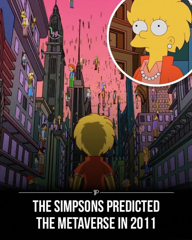 THE SIMPSONS PREDICTED THE METAVERSE IN 2011 - iFunny