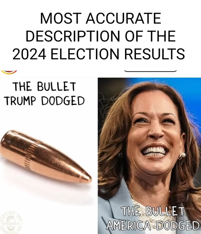 MOST ACCURATE DESCRIPTION OF THE 2024 ELECTION RESULTS THE BULLET TRUMP ...