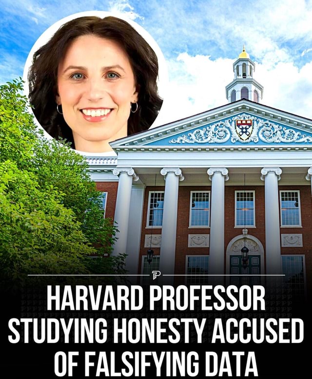 Al HARVARD PROFESSOR STUDYING HONESTY ACCUSED OF FALSIFYING DATA - iFunny