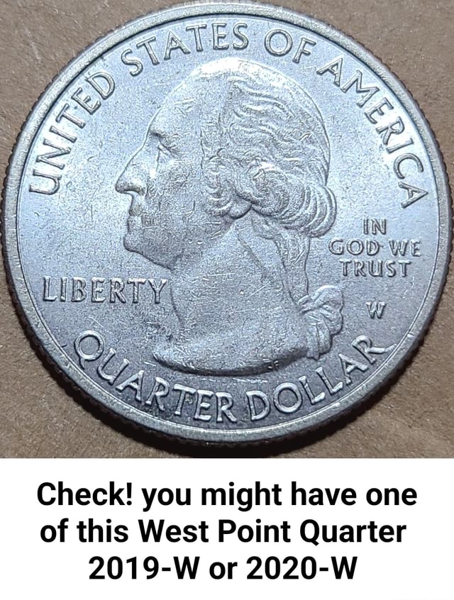 Check! you might have one of this West Point Quarter 2019-W or 2020-W ...