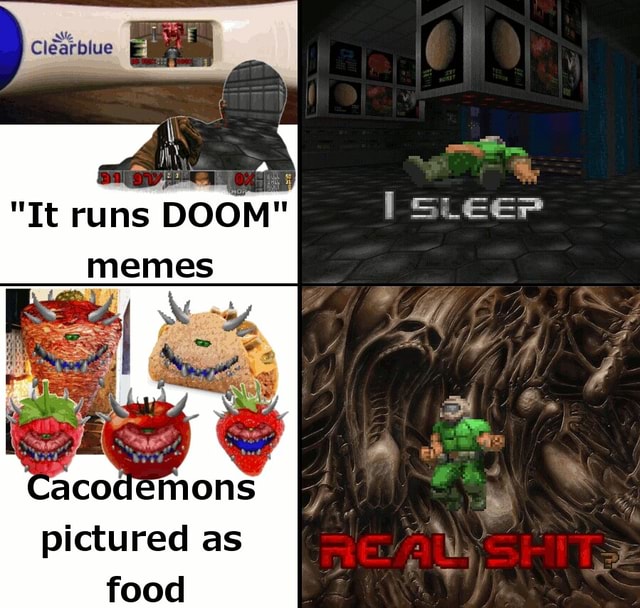 We Clearblue "It runs DOOM" memes acodemons pictured as food - iFunny