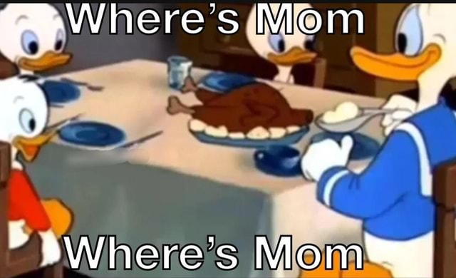 Wheres Mom &Where's Mom - iFunny