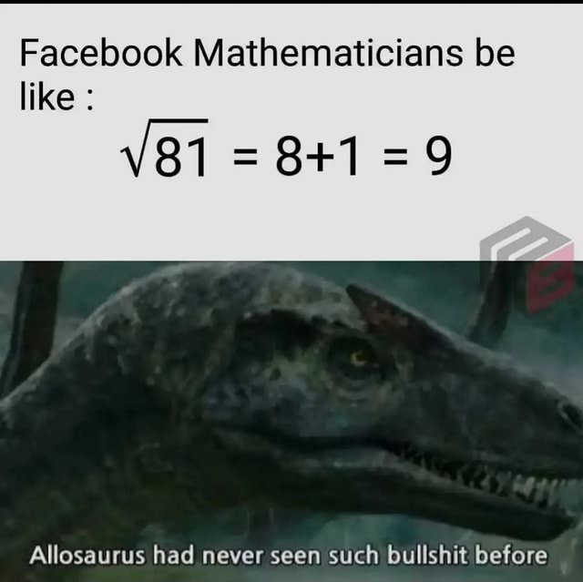Facebook Mathematicians be like : Allosaurus had never seen such ...