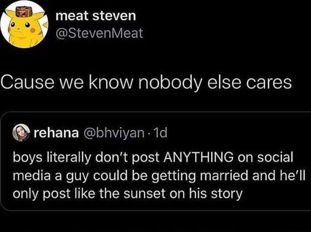 Meat steven @StevenMeat Cause we know nobody else cares rehana @bhviyan ...