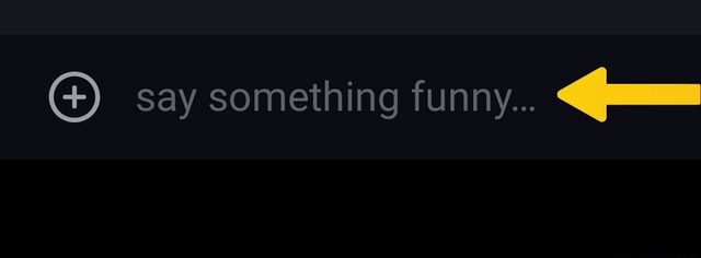 Say something funny... - iFunny