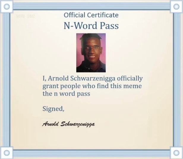 Official Certificate N-Word Pass I, Arnold Schwarzenigga ofﬁcially ...